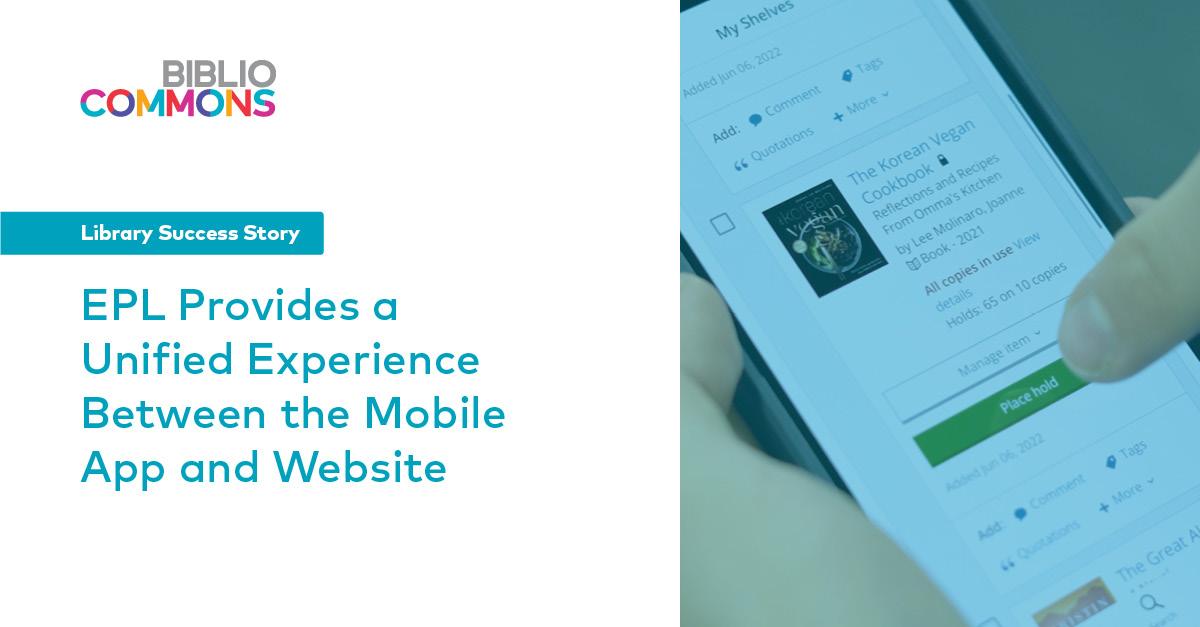 Video - EPL Provides a Unified Experience Between the Mobile App and Website | BiblioCommons